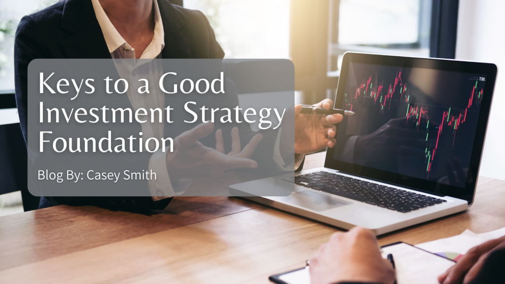 Keys to a Good Investment Strategy Foundation – Wiser Wealth Management