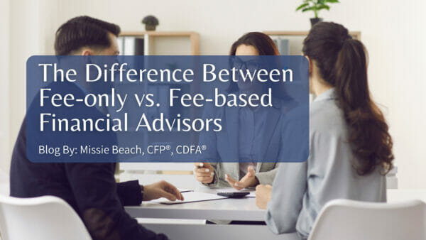 The Fee-only vs. Fee-based Financial Advisors Difference