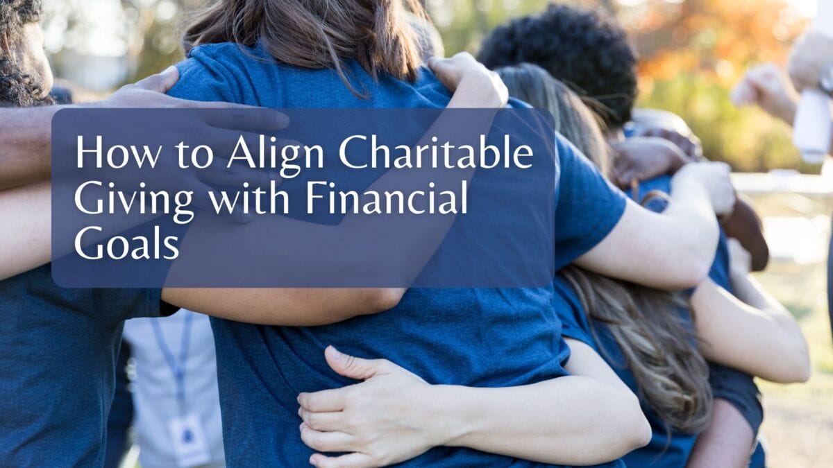 Aligning Charitable Giving with Financial Goals