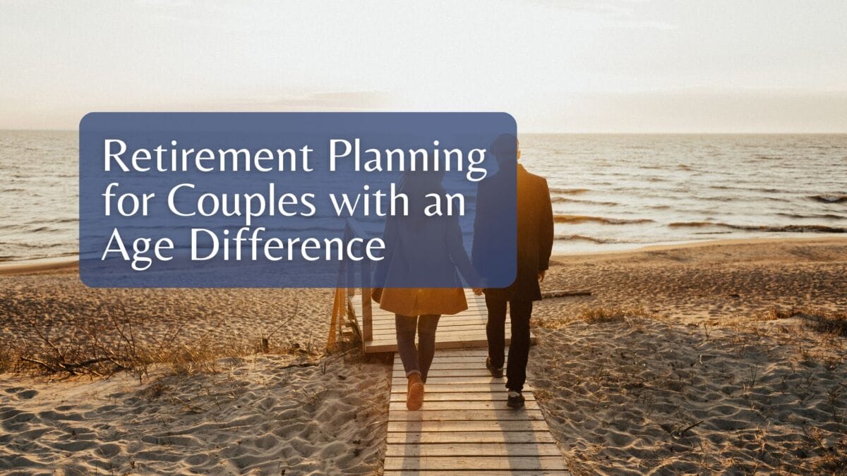 Retirement Planning for Couples with a Significant Age Difference