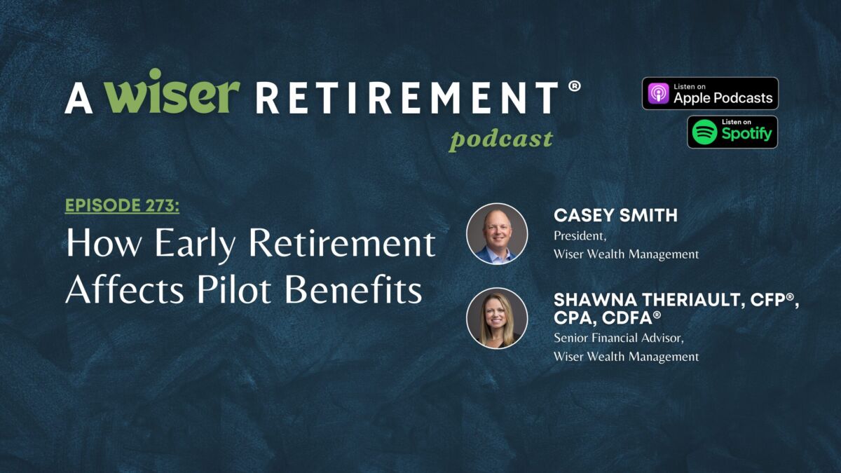 How Early Retirement Affects Pilot Benefits – Wiser Wealth Management