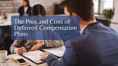 The Pros and Cons of Deferred Compensation Plans – Wiser Wealth Management