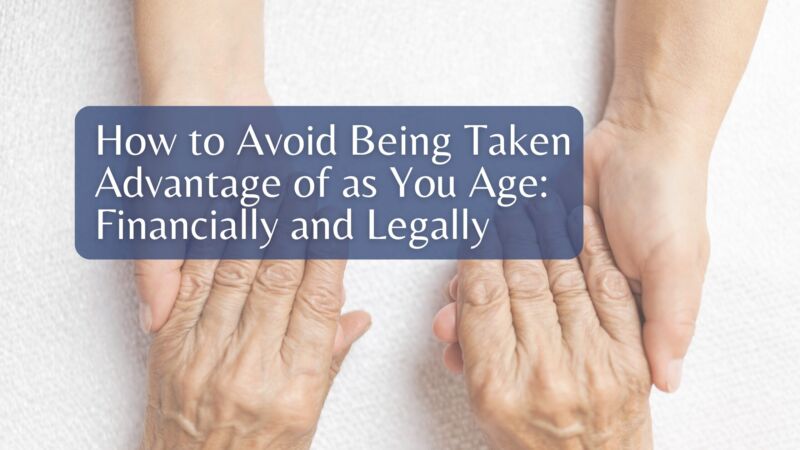 How to Avoid Being Taken Advantage of as You Age