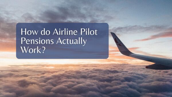 How Do Airline Pilot Pensions Actually Work? | A Guide to Pilot ...